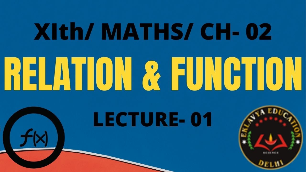 11th CLASS MATHS CHAPTER-02 RELATION AND FUCTION II LECT-01 - YouTube