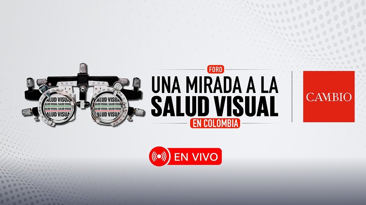 Foro: una mirada a la salud visual en Colombia | CAMBIO - YouTube