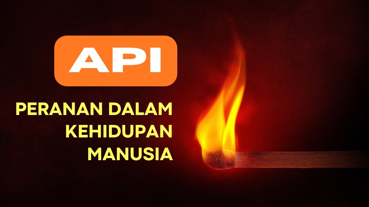 Mengapa Api Sangat Penting dalam Kehidupan Manusia - YouTube