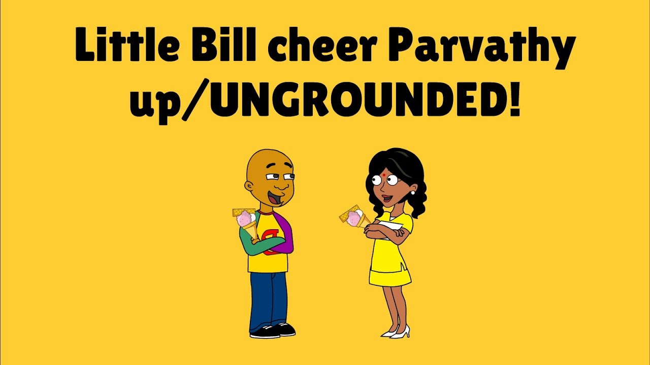 Little Bill Cheer Parvathy Up/UNGROUNDED! - YouTube