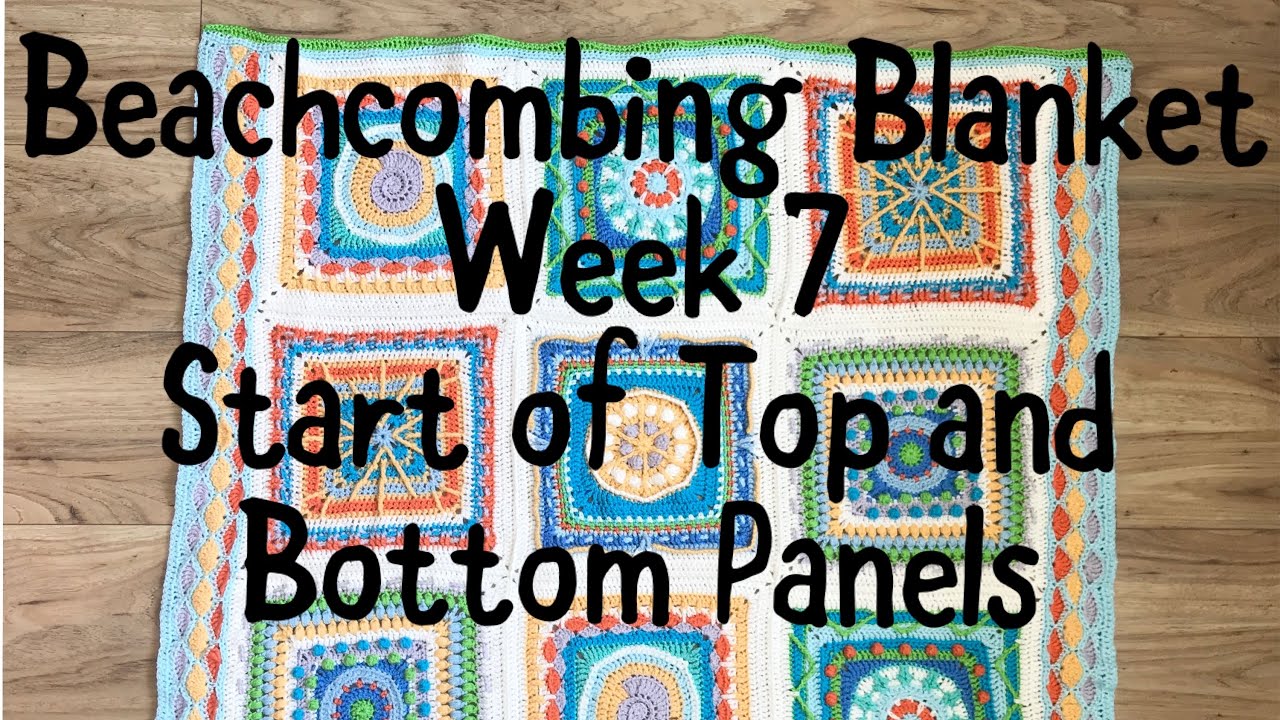 Beachcombing Blanket - Week 7. Top and Bottom Panels - YouTube