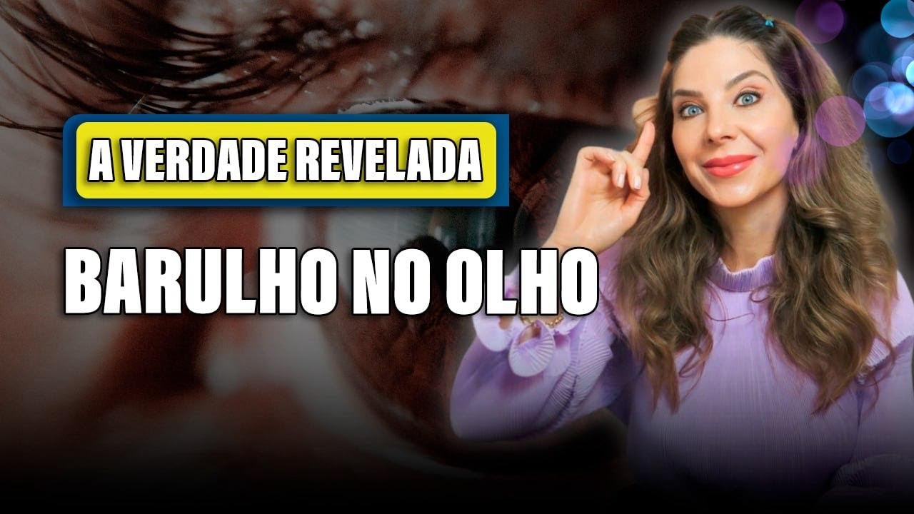 Barulho no Olho: A Verdade Revelada - YouTube