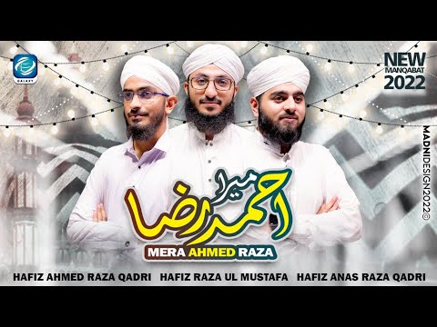 New Manqabat e Ala Hazrat 2022 | Mera Ahmed Raza - Raza ul mustafa - Hafiz Anas raza - Ahmed ...