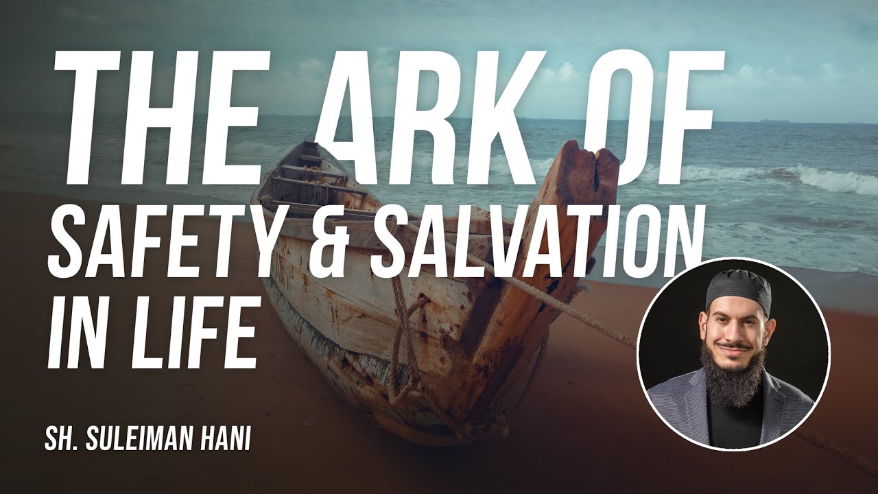The Ark of Safety & Salvation in Life | Sh.Suleiman Hani - YouTube