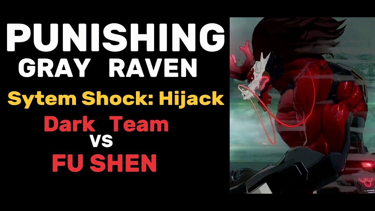 PUNISHING GRAY RAVEN (PC) - Dark team VS Fu Shen (System Shock: HIJACK ...