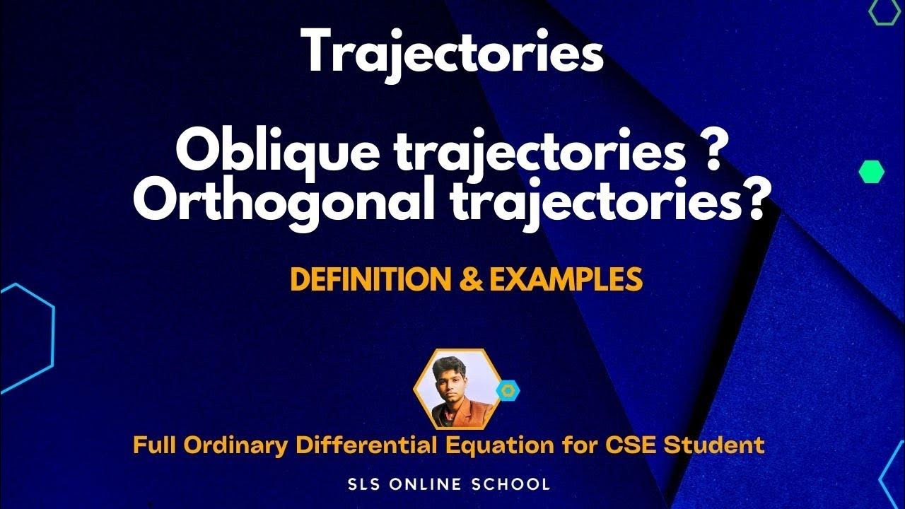 What Is Trajectories Oblique Trajectories Orthogonal Trajectories