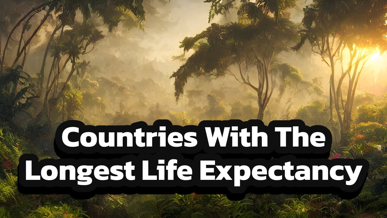 Top Countries With The Longest Life Expectancy - YouTube