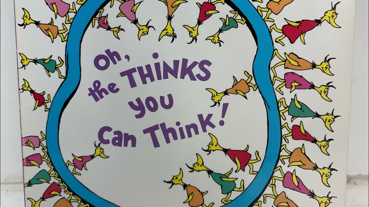 Oh, the Thinks you can Think! - by Dr Seuss - YouTube
