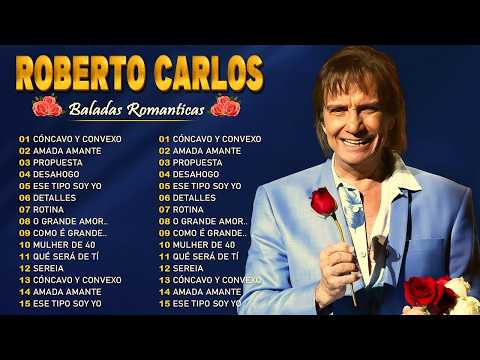 15 Grandes Éxitos Roberto Carlos - Sus Mejores Canciones Romántico 🌹 Roberto Carlos Melhores Músicas