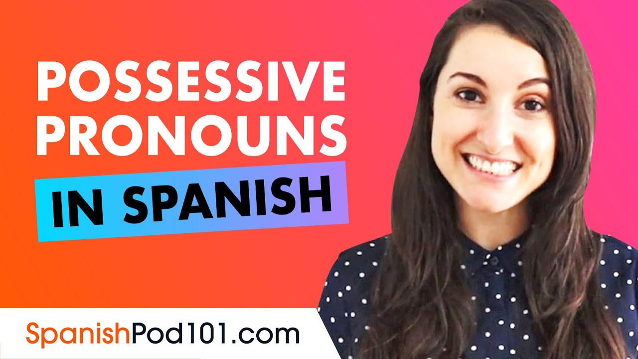 Possessive Pronouns In Spanish Basic Spanish Grammar YouTube possessive-pronouns-in-spanish-basic-spanish-grammar-youtube