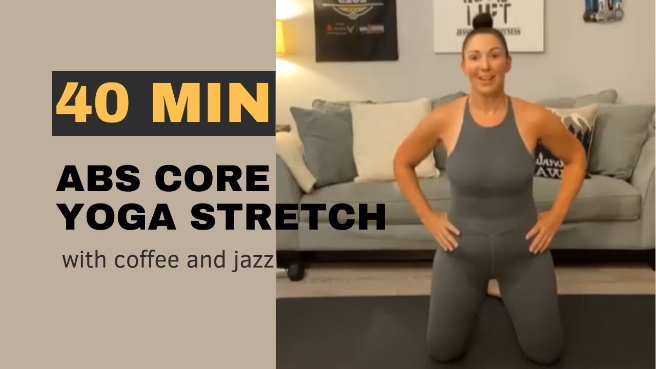 Abs Core Yoga Stretch with Coffee and Jazz - Yoga Workout By Jessie ...