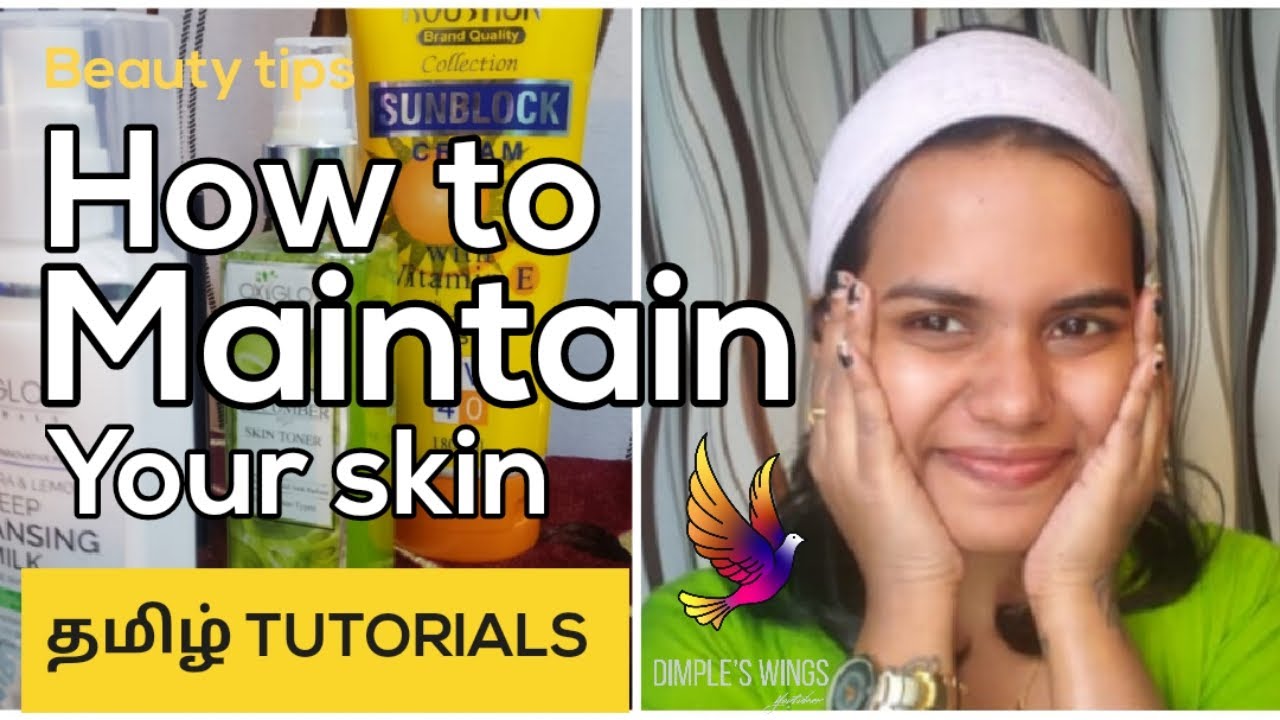 HOW TO MAINTAIN YOUR SKIN | தமிழ் | TAMIL TUTORIAL | DIMPLE`S WINGS ...