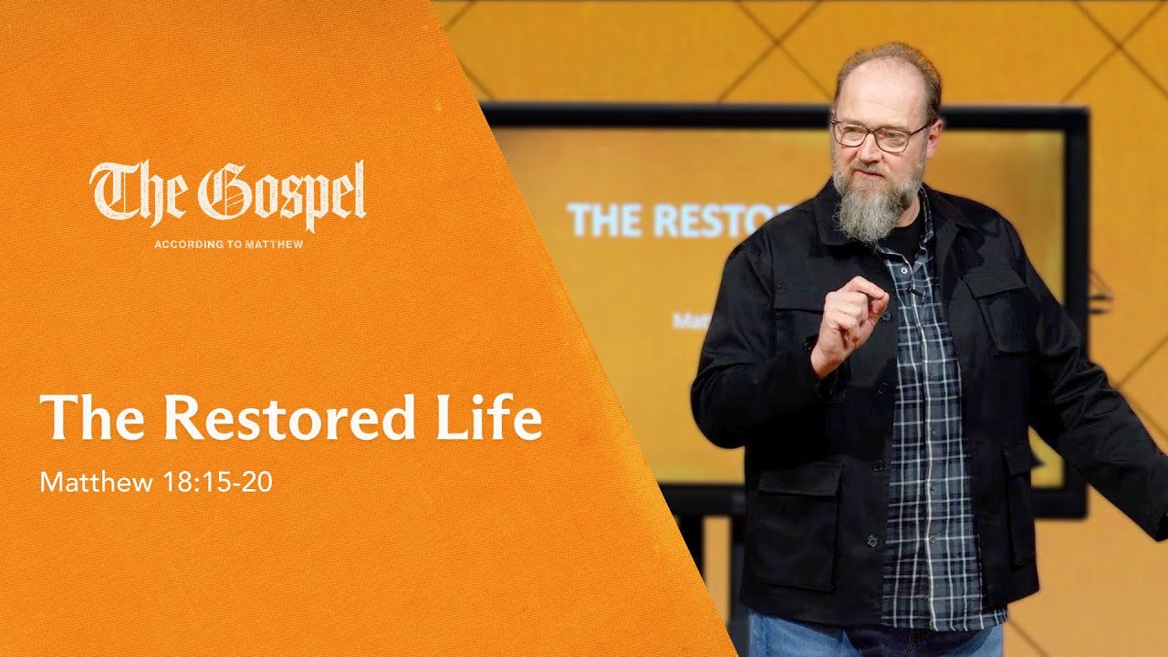 The Restored Life | The Gospel: According to Matthew Wk 4 - YouTube
