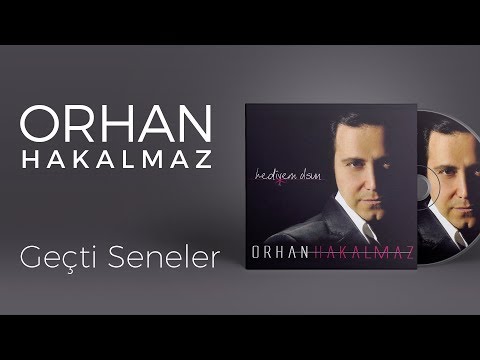 Orhan Hakalmaz - Geçti Seneler
