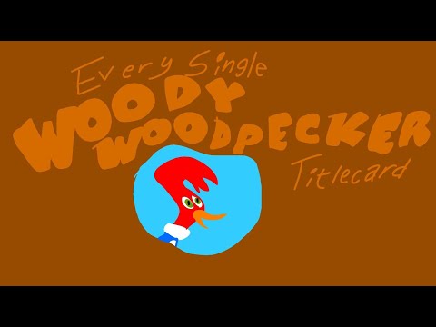 Every Single Woody Woodpecker Titlecard
