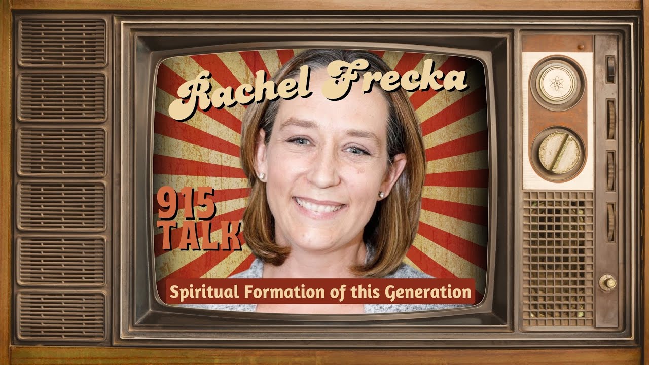 Rachel Frecka: Spiritual Formation of this Generation - YouTube