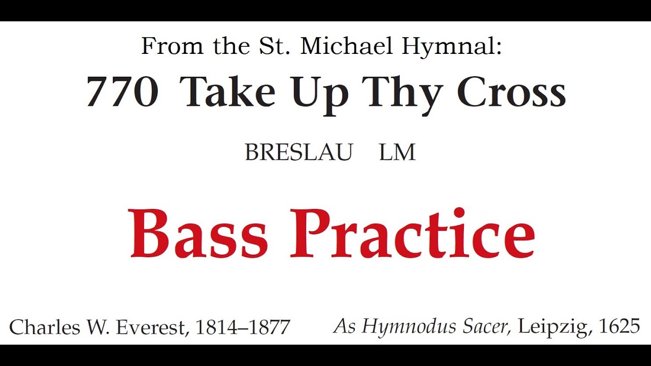 BASS: Take Up Thy Cross, hymn practice - YouTube