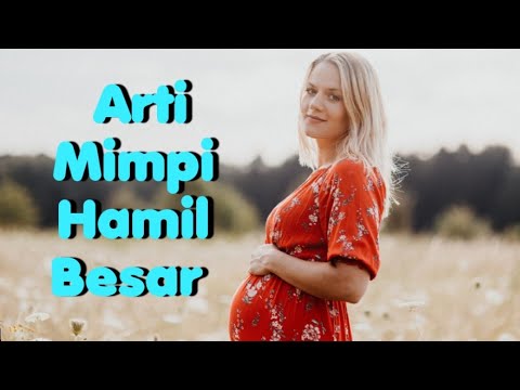 Arti Mimpi Hamil Besar