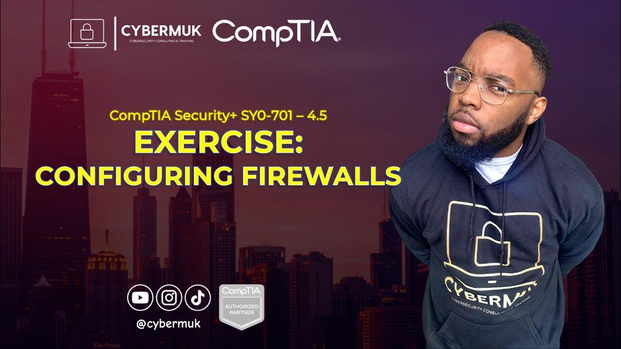 4.5 - Exercise: Configuring a Firewall (CompTIA Security+ SY0-701) - YouTube
