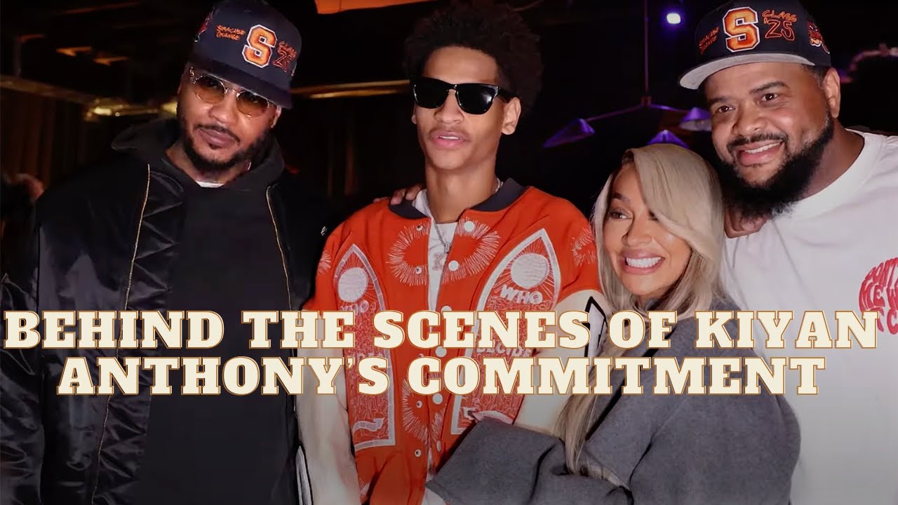 Behind the scenes of Kiyan Anthony's commitment to Syracuse; Who will ...