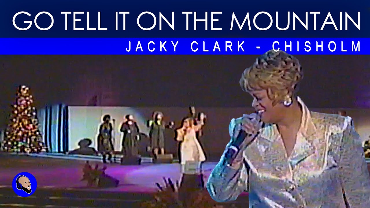 Jacky Clark Chisholm - Go Tell It On The Mountain LIVE | Greater Grace ...