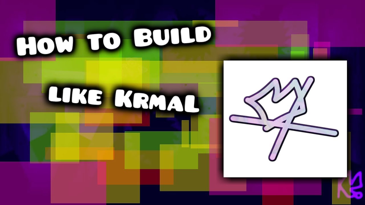 HOW TO BUILD LIKE KRMAL - YouTube