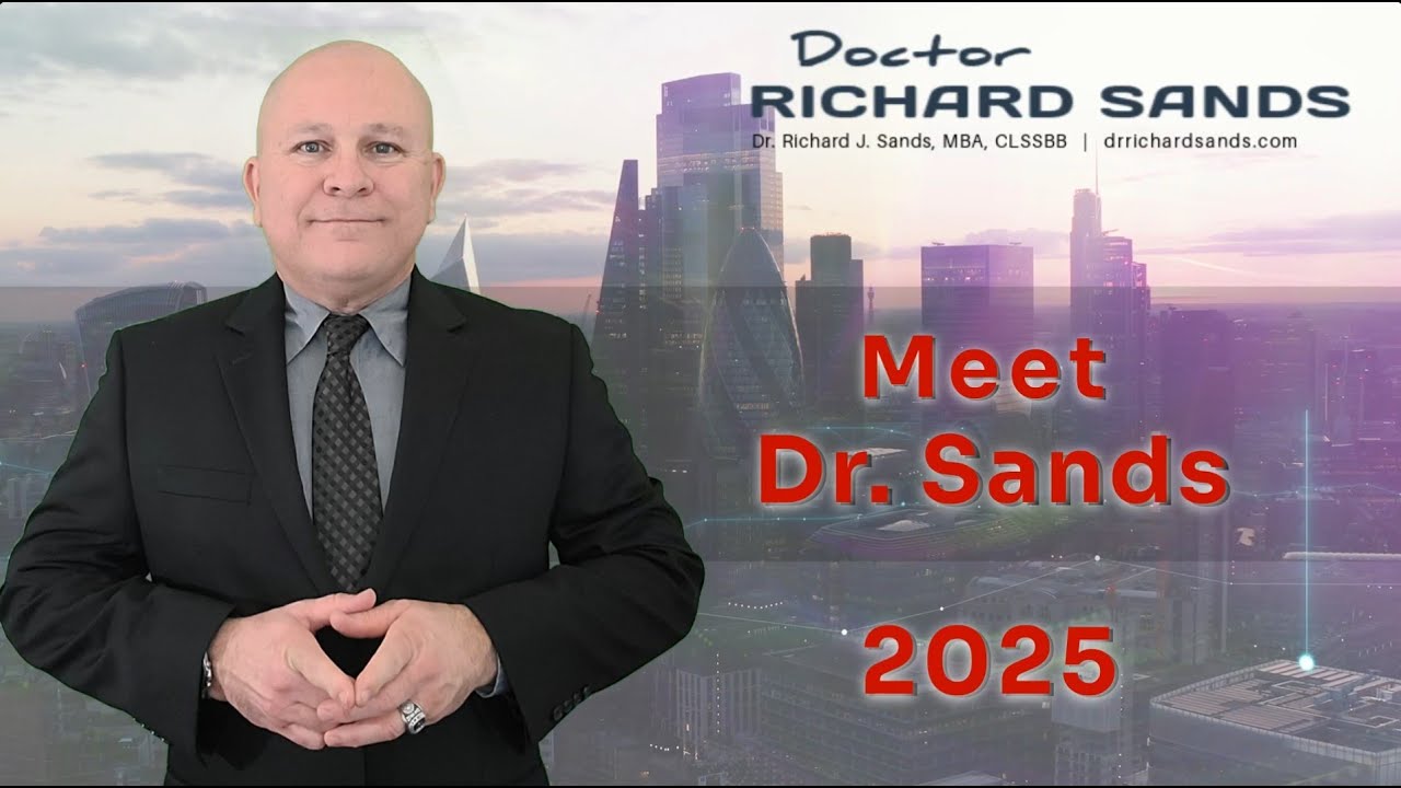 Meet Dr. Richard J. Sands, MBA, CLSSBB | 2025 | drrichardsands.com ...