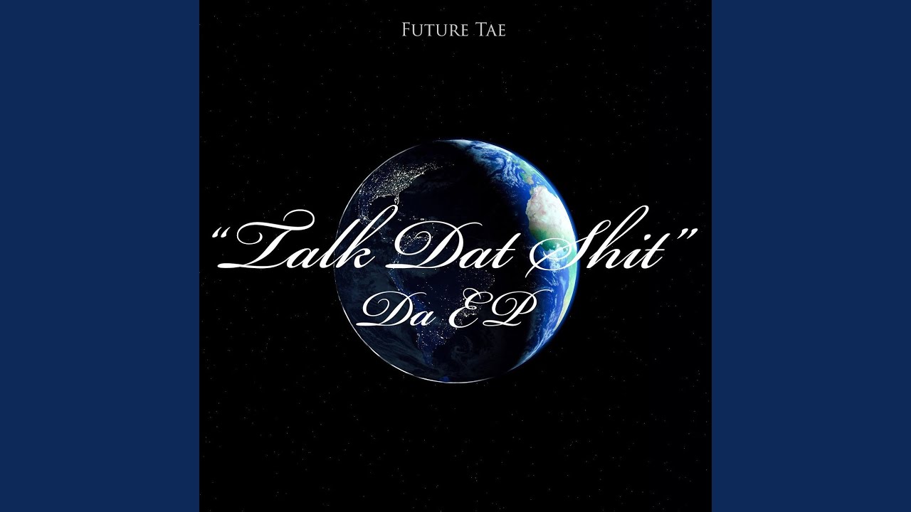 Talk Dat Shit Da - YouTube