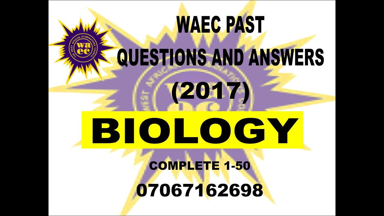 WAEC 2021 BIOLOGY PREP WAEC 2017 BIOLOGY PAST QUESTIONS AND ANSWERS ...