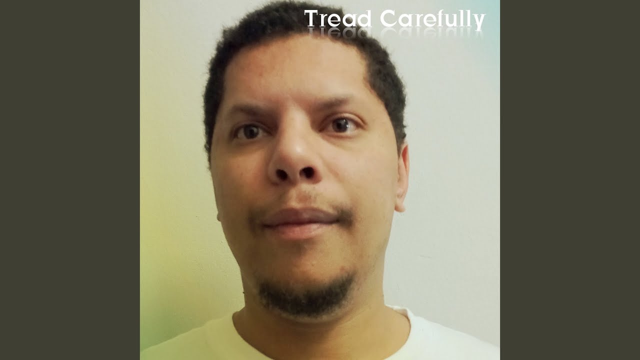 Tread Carefully - YouTube