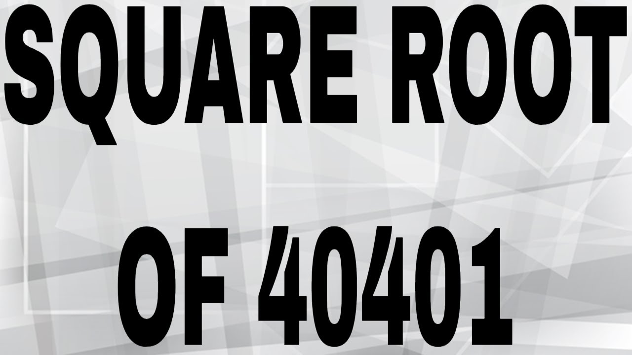 SQUARE ROOT OF 40401 YouTube
