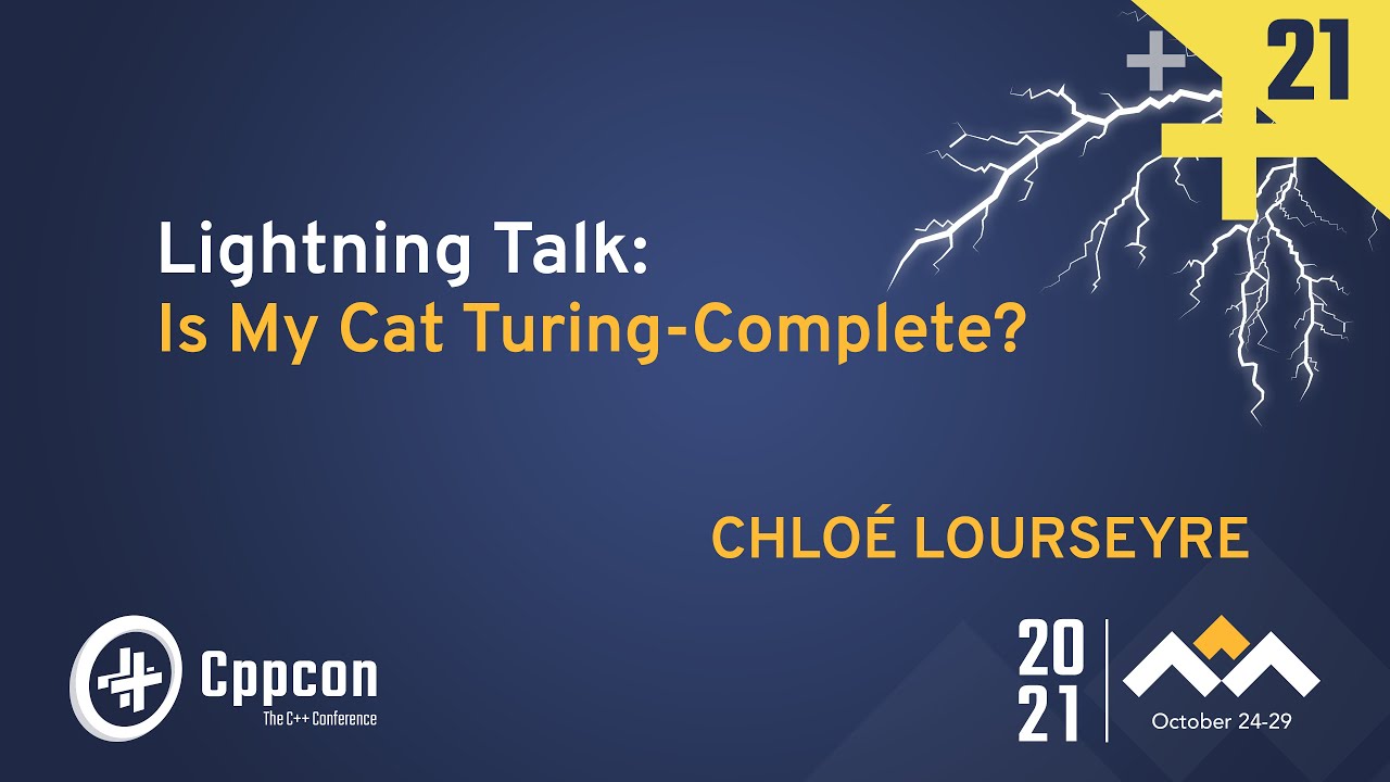 Lightning Talk: Is My Cat Turing-Complete? - Chloé Lourseyre - CppCon ...