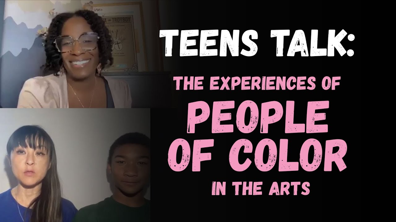 Teens Talk: The Experiences of People of Color in the Arts - YouTube