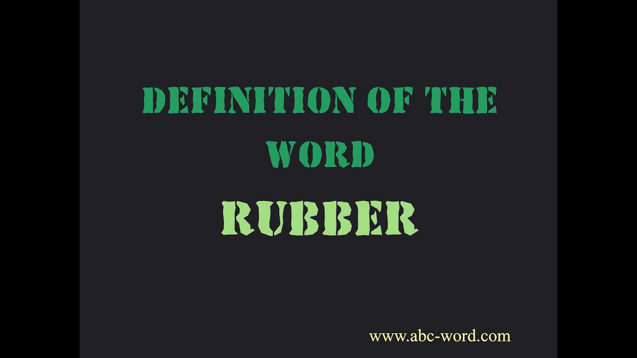 Definition of the word "Rubber" - YouTube