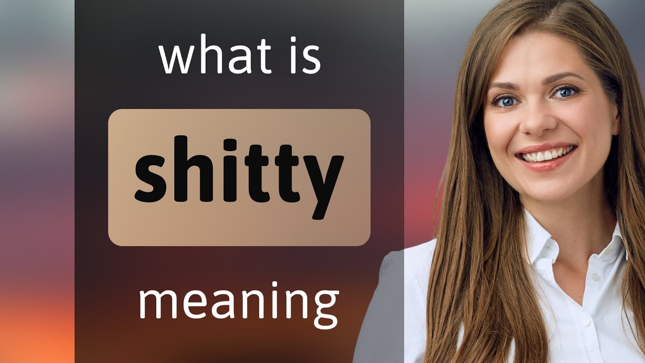Shitty | definition of SHITTY - YouTube