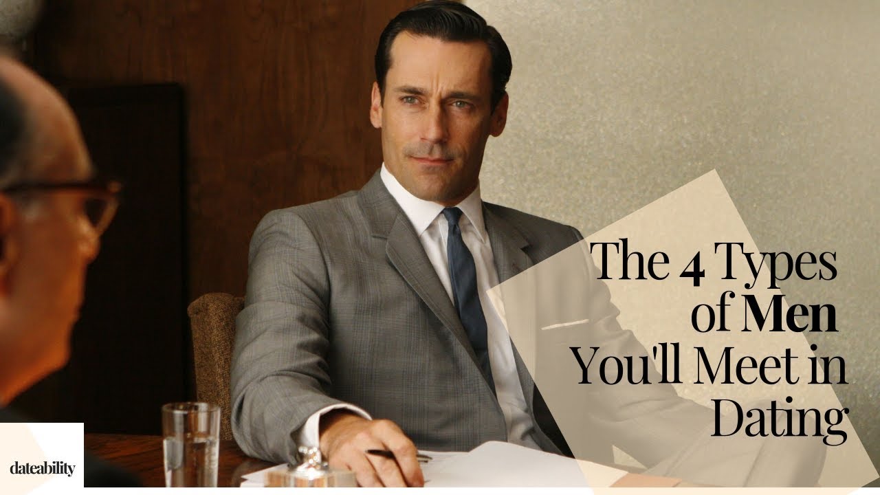 The 4 Types of Men You'll Meet in Dating - YouTube