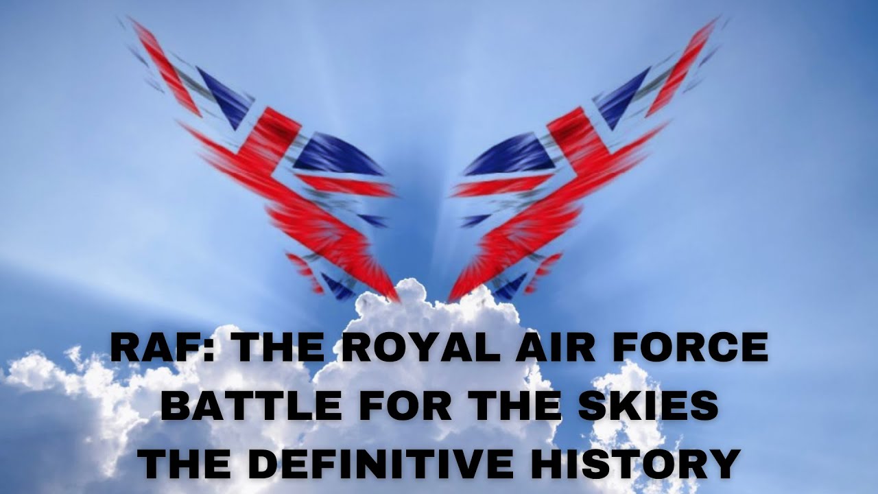 RAF - Battle for the Skies - The Definitive History - 6 hour long RAF ...