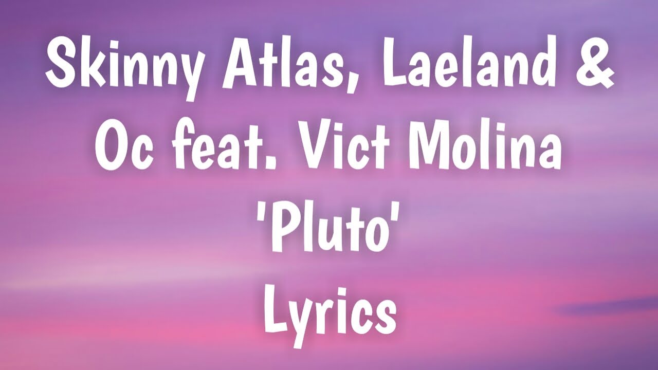 Skinny Atlas, Laeland & Oc - Pluto Feat. Vict Molina (Lyrics)🎵 - YouTube