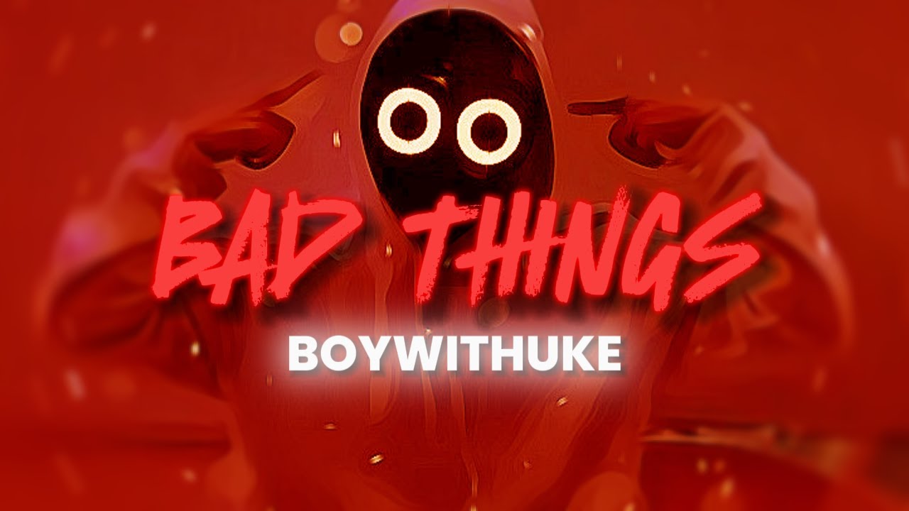 Bad Things - BoyWithUke (Animated Lyric Video) - YouTube