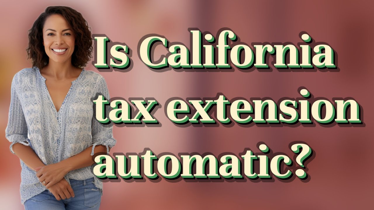 Is California tax extension automatic? - YouTube