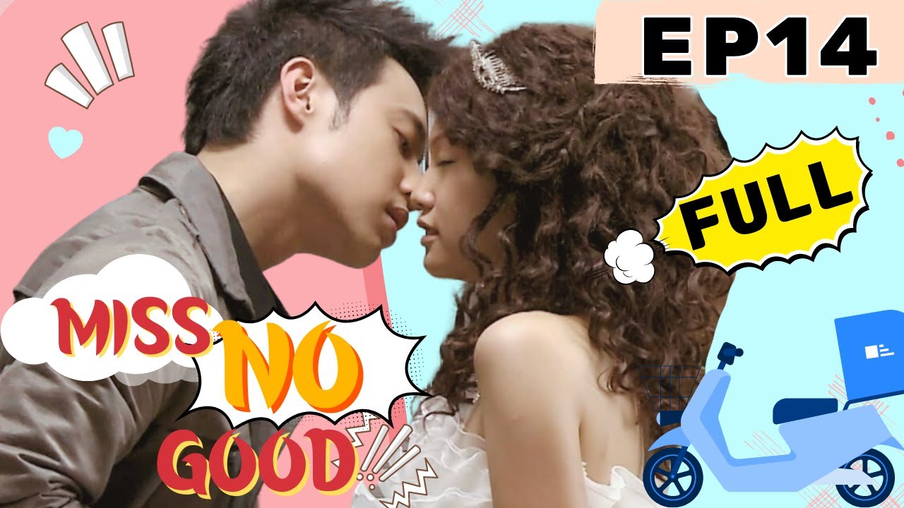 【FULL Version】Miss No Good | EP14 | 不良笑花 | Rainie Yang |Willian Pan ...