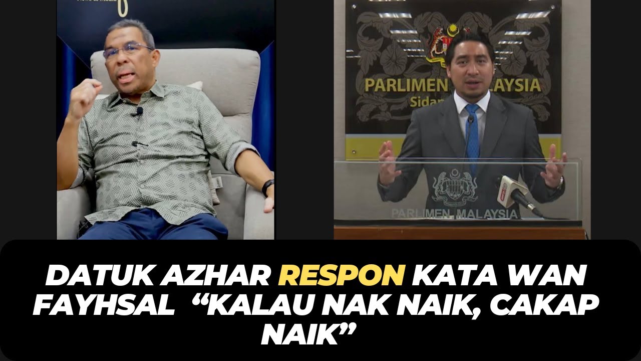 DATUK AZHAR RESPON KATA WAN FAYHSAL “KALAU NAK NAIK, CAKAP NAIK” - YouTube