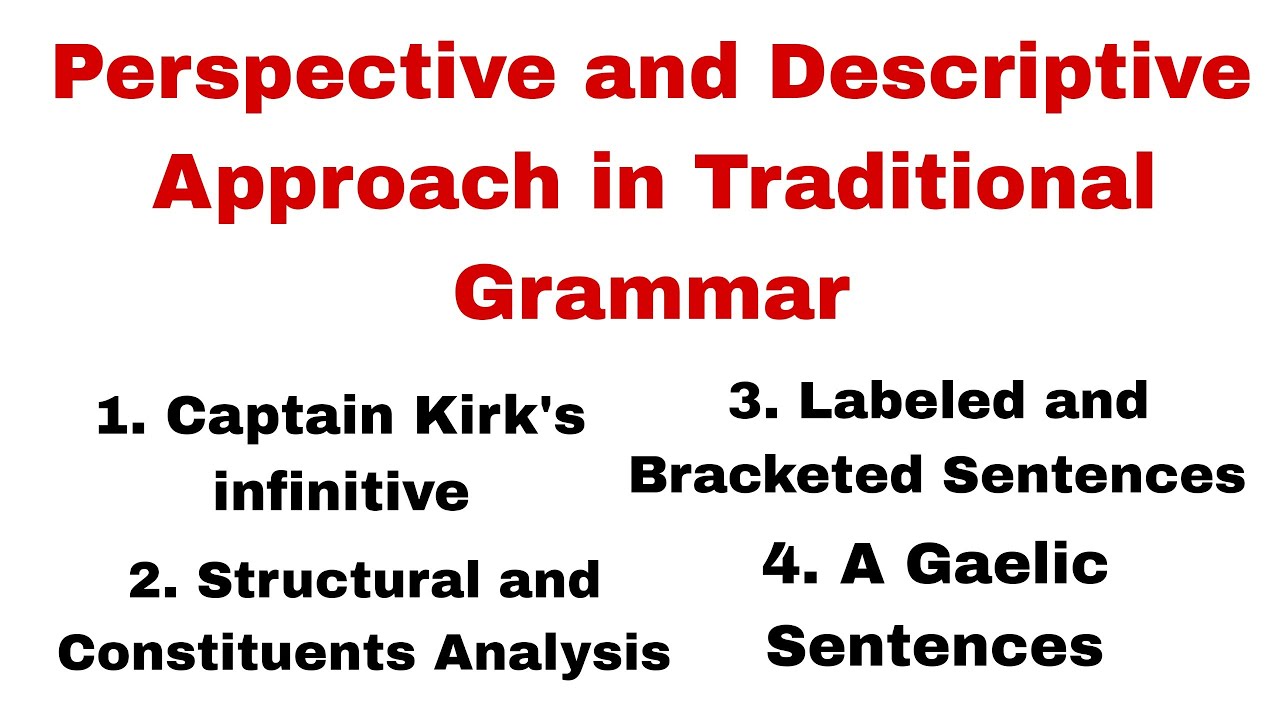 Traditional Grammar| The Perspective Approach| The Descriptive Approach ...