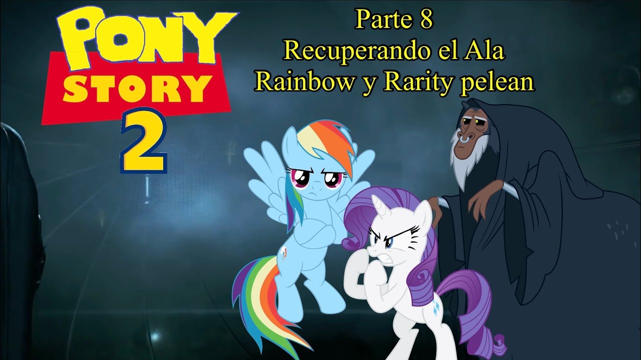 Pony Story 2 Parte 8: Recuperando el Ala / Rainbow y Rarity Pelean ...