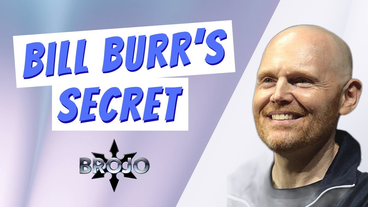 Bill Burr’s Secret to Confidence: The Truth About Healthy Performing ...