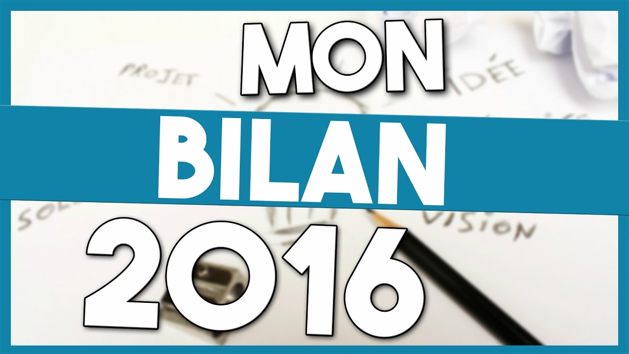 BILAN 2016 (PRO ET PERSO) - YouTube