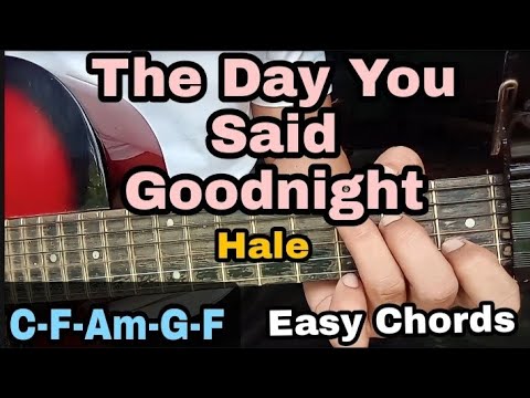 The Day You Said Goodnight - Hale (Super Easy Chords) |Guitar Tutorial ...