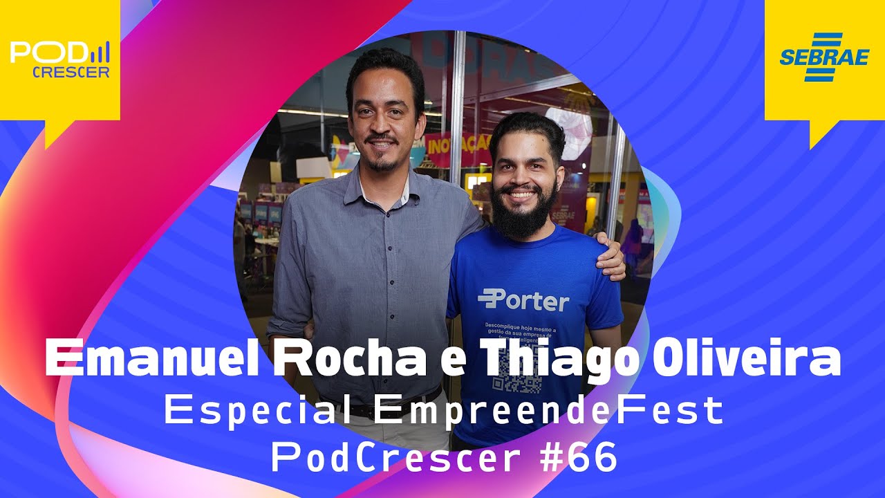 ESPECIAL EMPREENDEFEST, EMANUEL ROCHA E THIAGO OLIVEIRA | PodCrescer | #66 - YouTube
