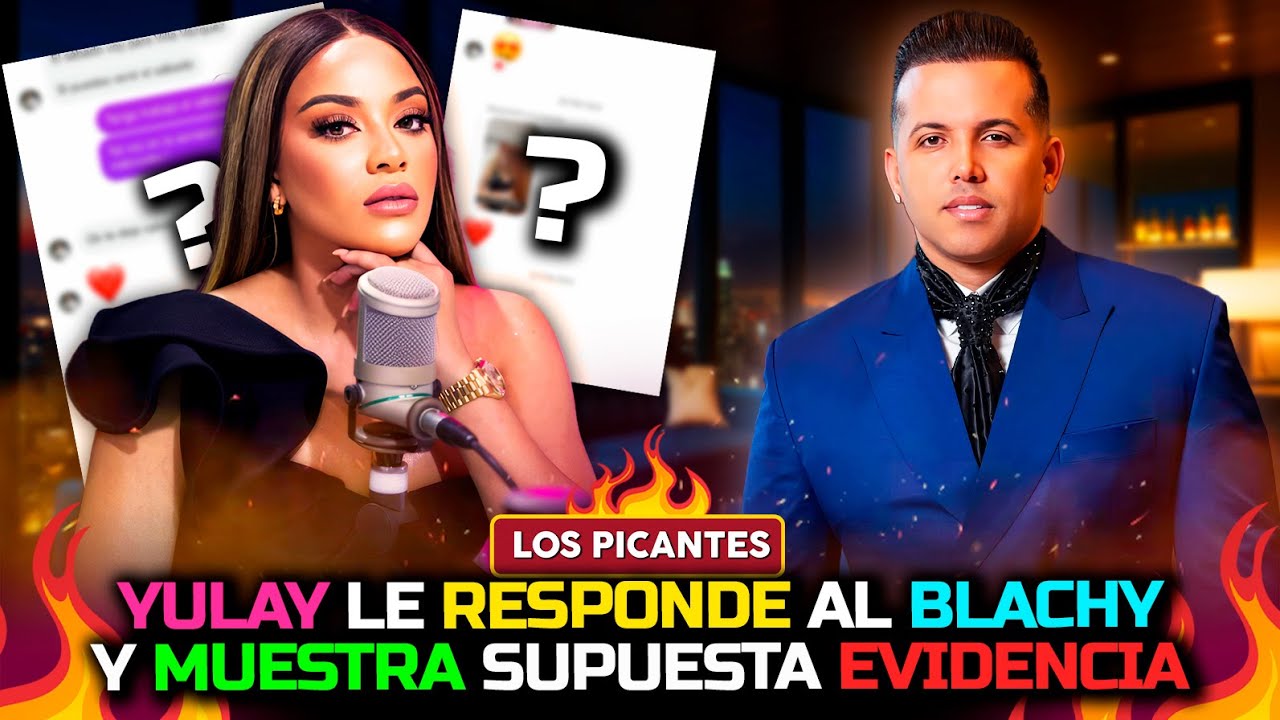 Yulay no se queda callada responde a Blachy y muestra evidencia | Vive ...