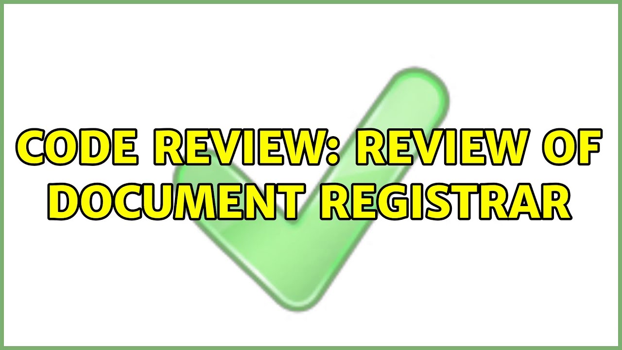 Code Review: Review of document registrar - YouTube